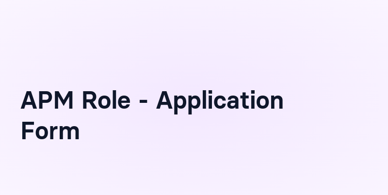 APM Role - Application Form